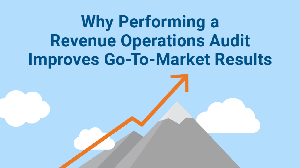 Why Performing a Revenue Operations Audit Improves Go-To-Market Results ...