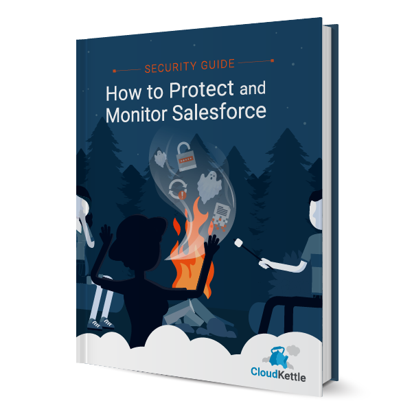 Security Guide How To Protect And Monitor Salesforce Cloudkettle