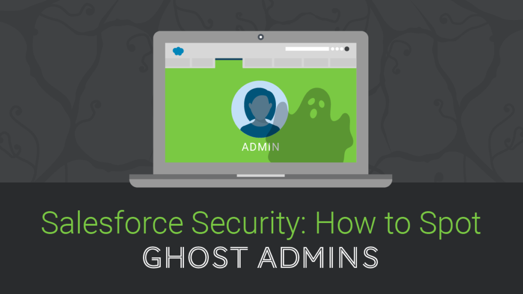 Salesforce Security: How to Spot Ghost Admins - CloudKettle
