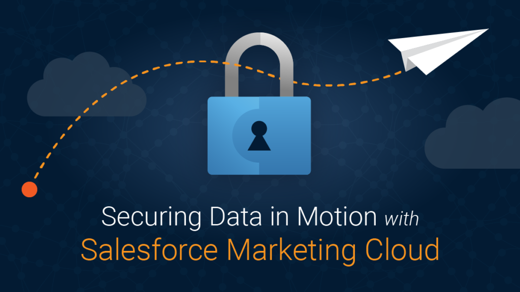 Securing Data in Motion With Salesforce Marketing Cloud - CloudKettle