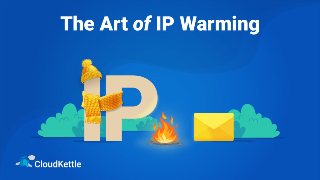 The Art of IP Warming - CloudKettle