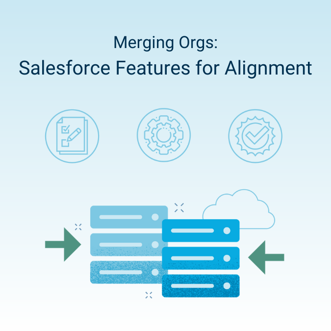 Org Merger Checklist: Salesforce Features for Alignment - CloudKettle
