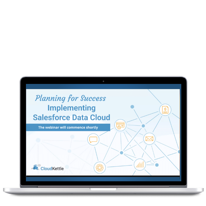 Planning For Success Implementing Salesforce Data Cloud Cloudkettle