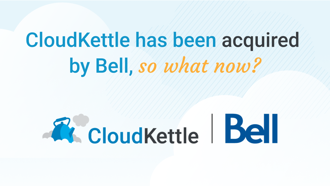 CloudKettle has been acquired by Bell, so what now? - CloudKettle